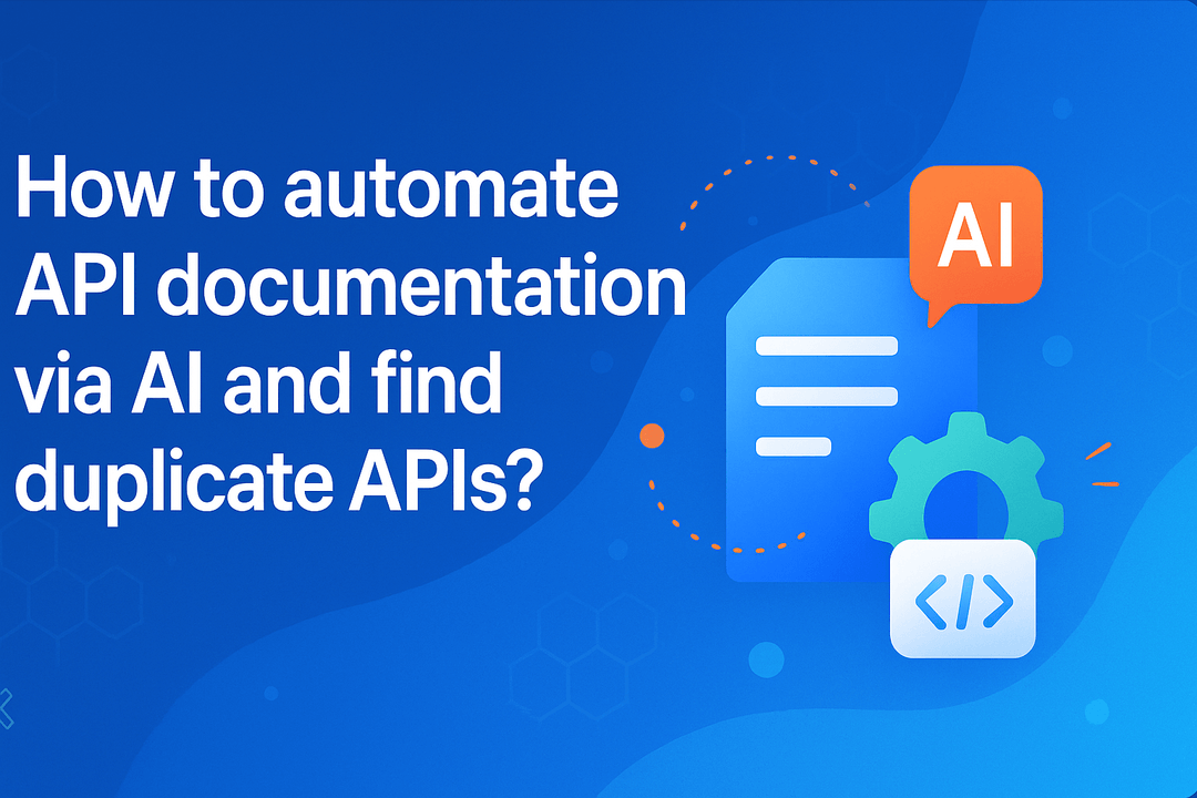 How to automate API documentation via AI and find duplicate APIs?